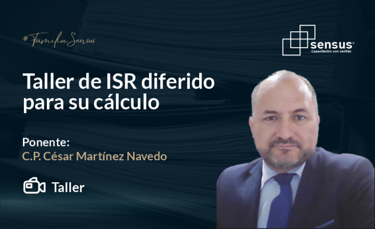 Taller de ISR diferido para su cálculo - Sensus Capacitación Taller de ISR diferido para su cálculo - Sensus Capacitación