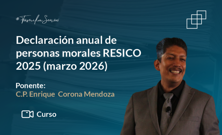 Declaración anual de personas morales RESICO 2025 (marzo 2026) - Sensus ...